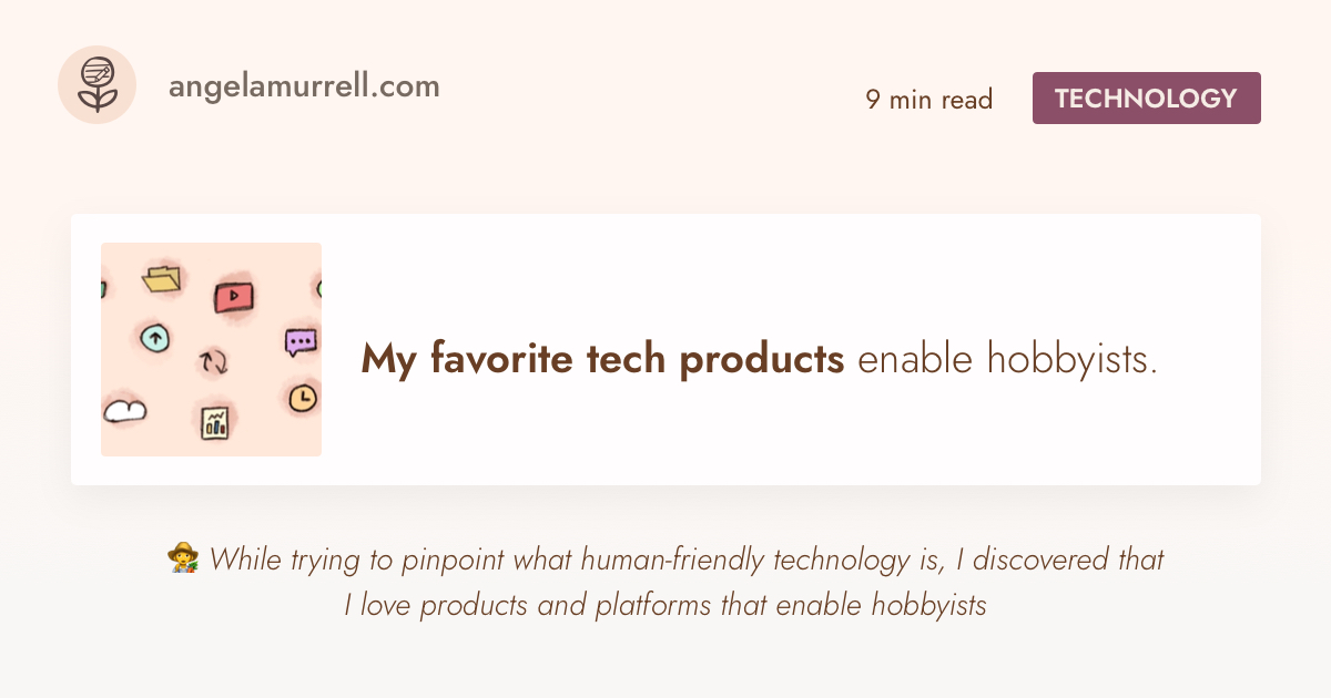 My favorite technology products enable hobbyists - Angela Murrell